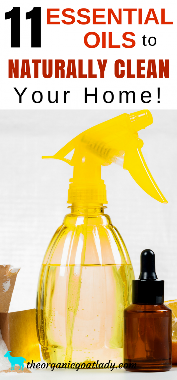 11 Essential Oils For Cleaning Your Home Naturally! - The Organic Goat Lady